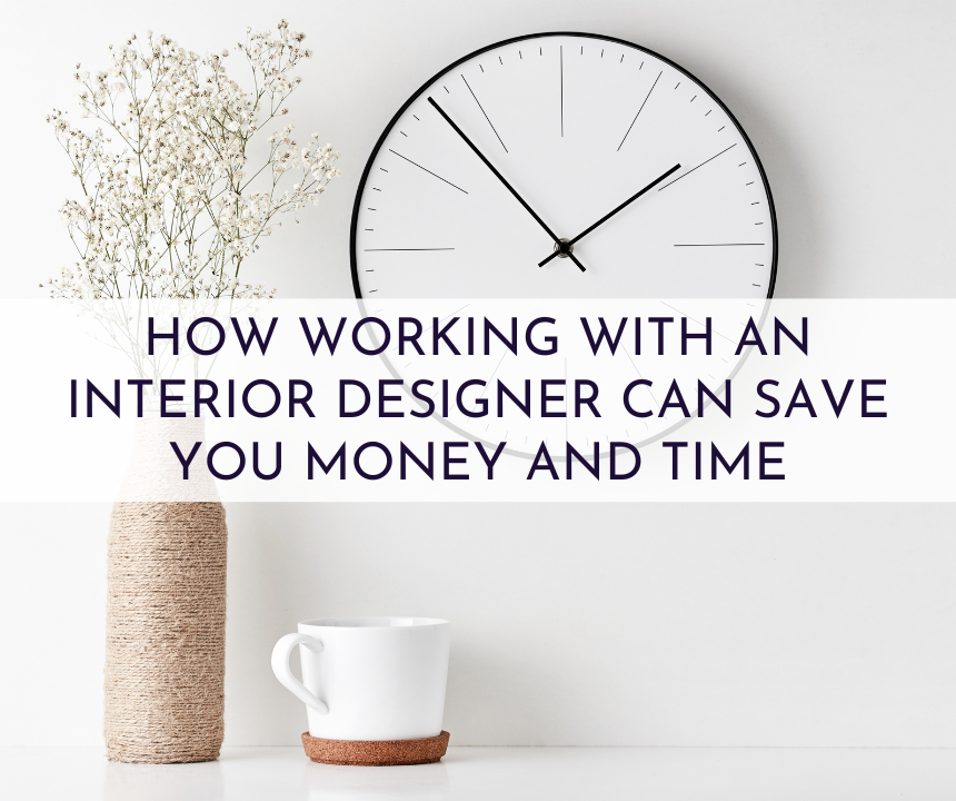 How Working With An Interior Designer Can Save You Money And Time On ...